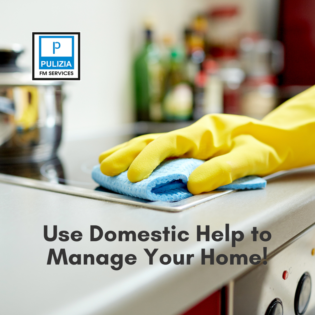 Use Domestic Help to Manage Your Home! | Pulizia FM Services